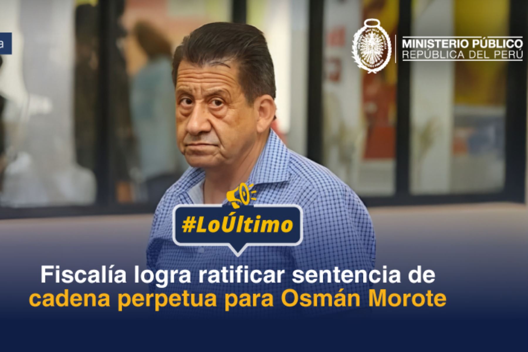 Fiscalía logra ratificar sentencia de cadena perpetua contra Osmán ...